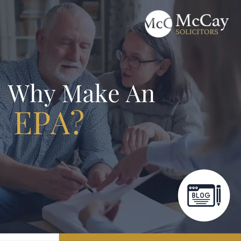 Why make an EPA? - McCay Legal