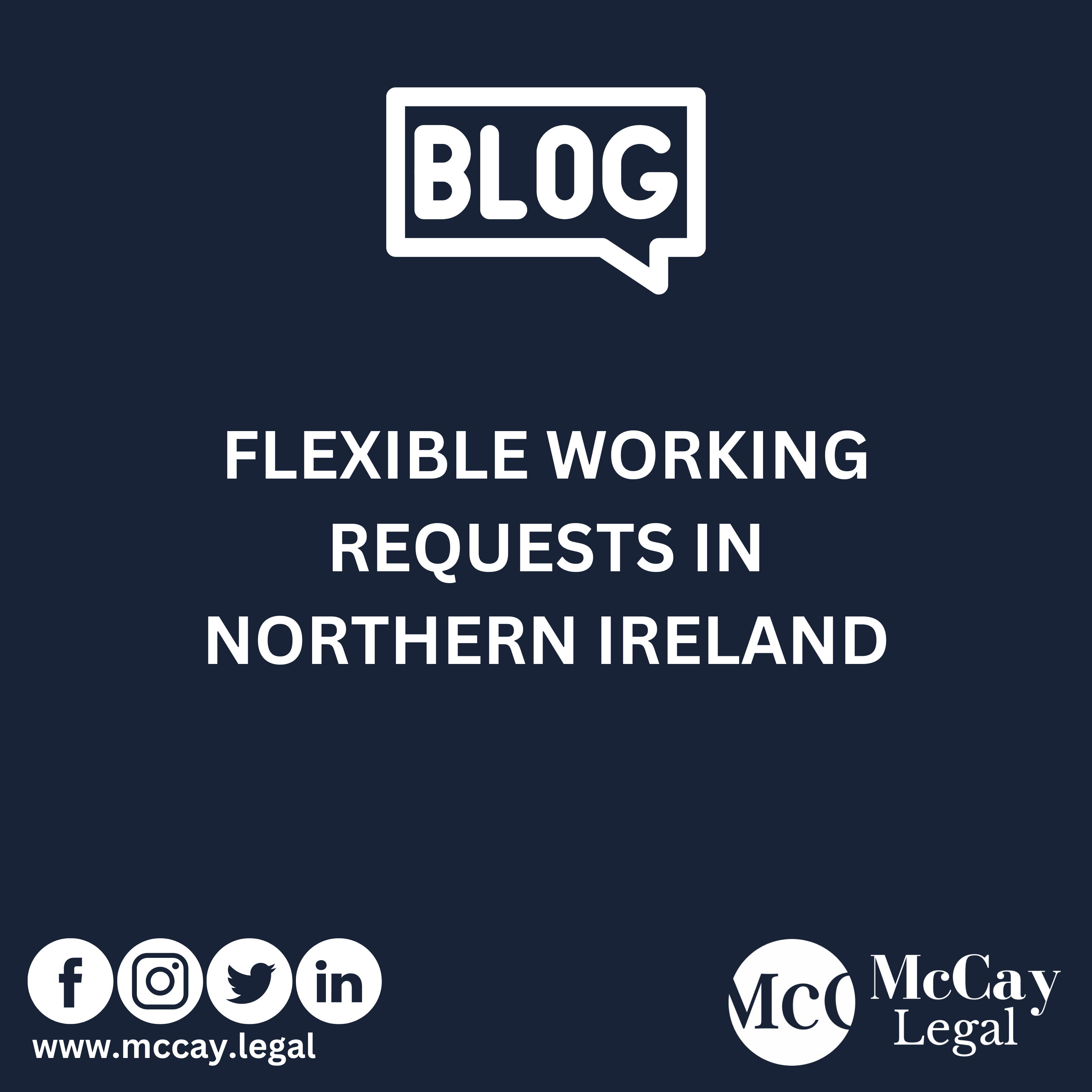 FLEXIBLE WORKING REQUESTS IN NORTHERN IRELAND - McCay Legal FLEXIBLE WORKING REQUESTS IN NORTHERN IRELAND - McCay Legal